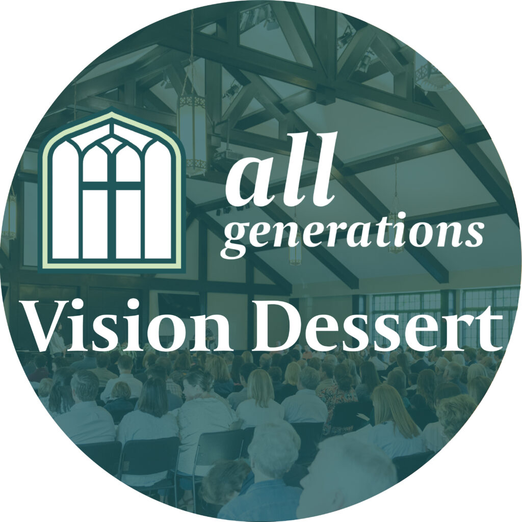 All Generations Vision Dessert | Faith Presbyterian